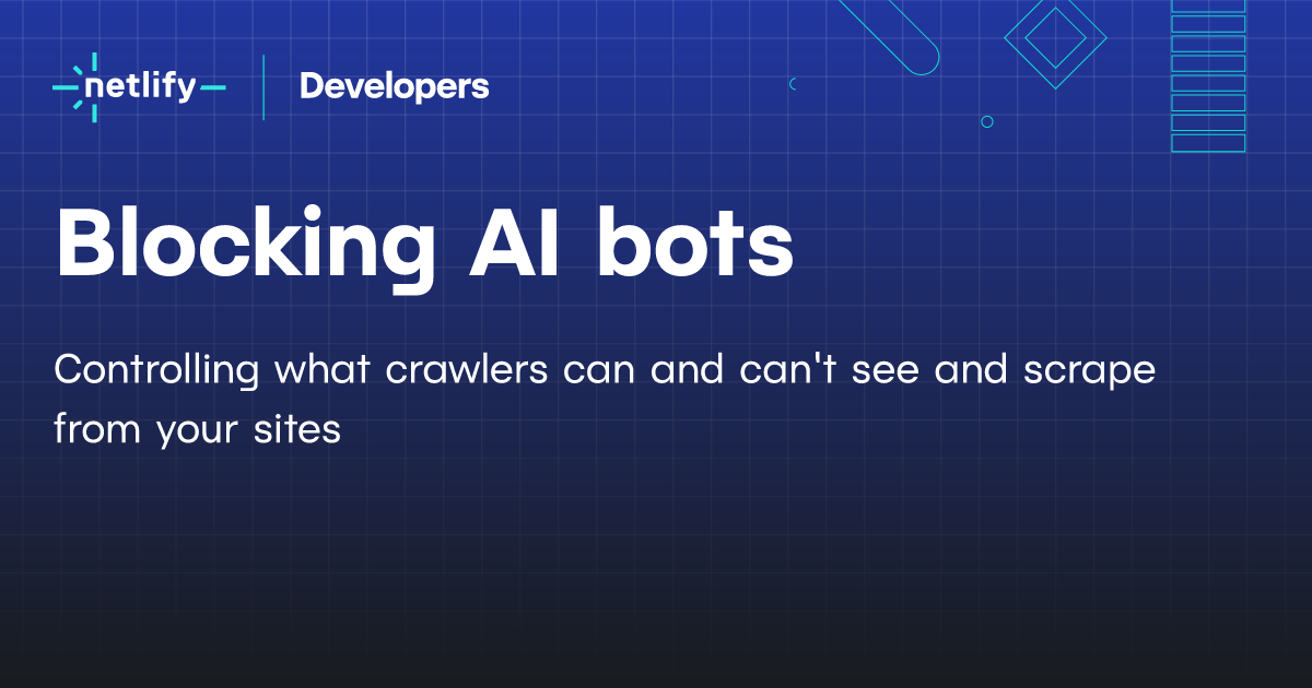 Blocking AI bots and controlling crawlers | Netlify Developers
