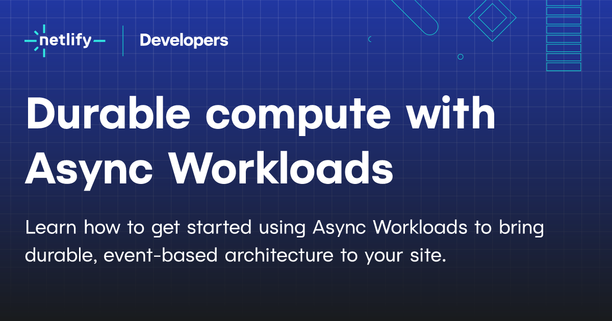 Get started with Async Workloads | Netlify Developers