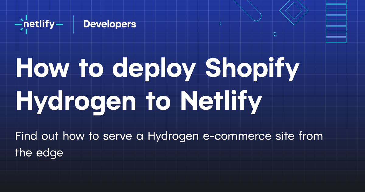 How to deploy a Shopify Hydrogen storefront to Netlify | Netlify Developers