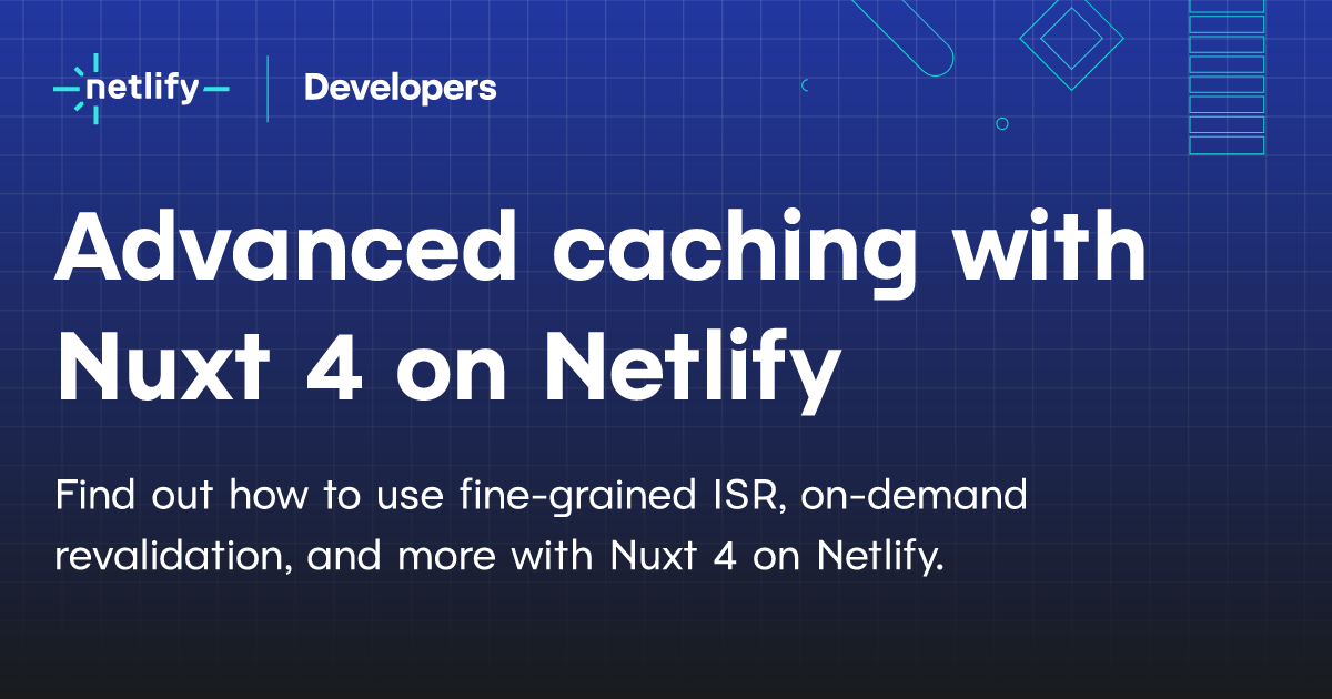 Advanced caching with Nuxt 4 on Netlify | Netlify Developers