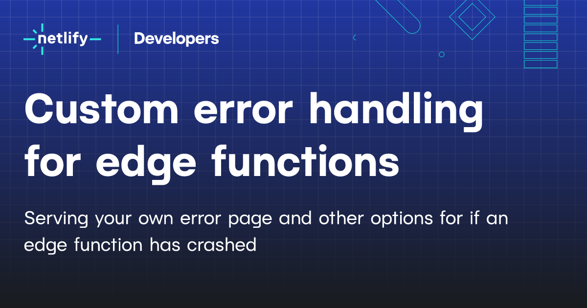 Using custom error handling if an edge function has crashed | Netlify Developers